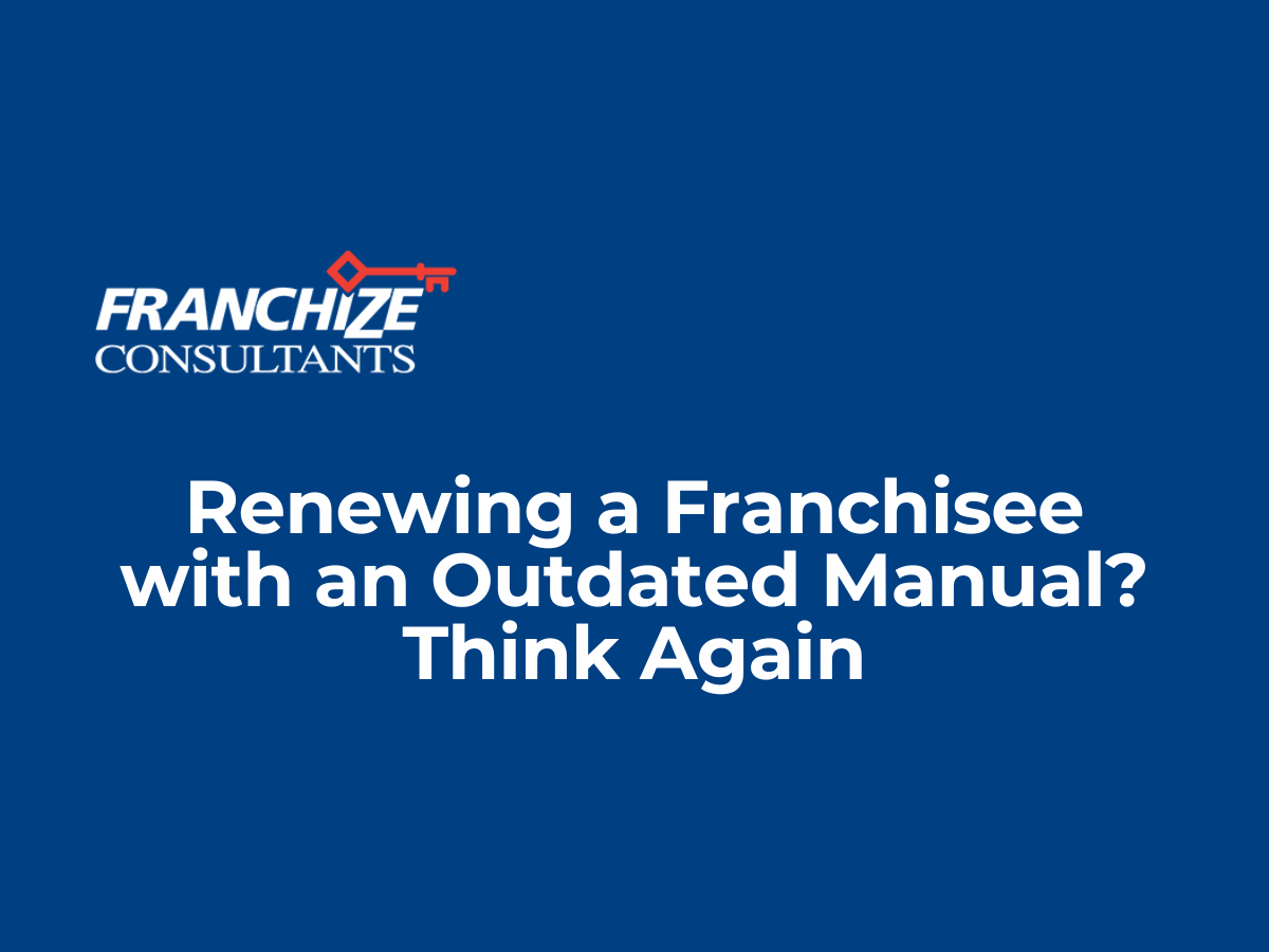 Renewing a Franchisee with an Outdated Franchise Manual?